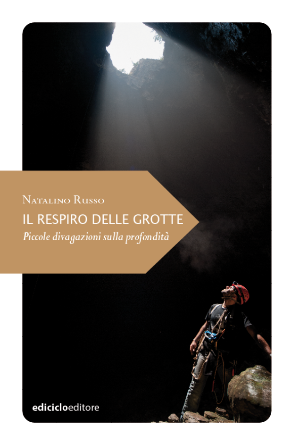 IL RESPIRO DELLE GROTTE divagazioni sulla profondità. A fine ottobre in ... IL RESPIRO DELLE GROTTE divagazioni sulla profondità. A fine ottobre in ...